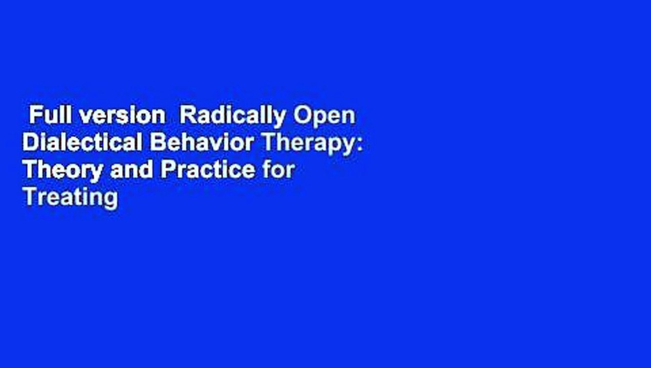Full version Radically Open Dialectical Behavior Therapy: Theory and ...