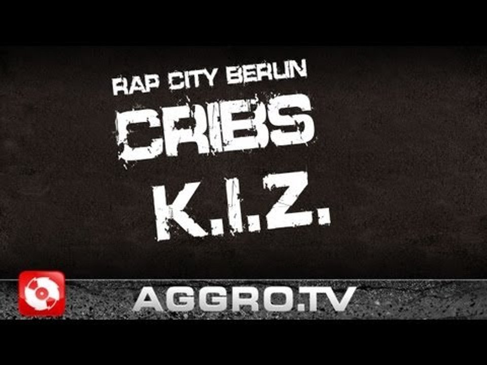 CRIBS - KIZ 'RAP CITY BERLIN DVD2' (OFFICIAL HD VERSION AGGROTV ...