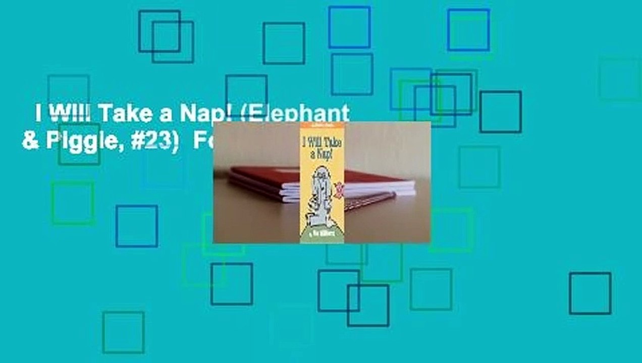 I Will Take a Nap! (Elephant & Piggie, #23) For Kindle - video Dailymotion