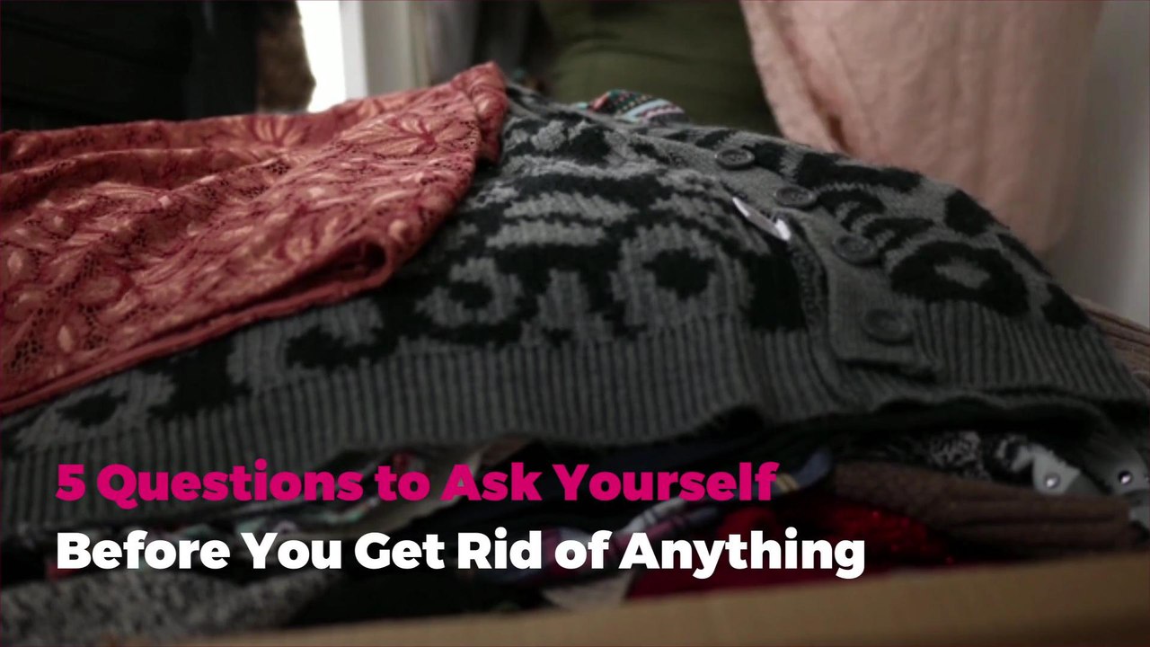 5 Questions to Ask Yourself Before You Get Rid of Anything - video ...