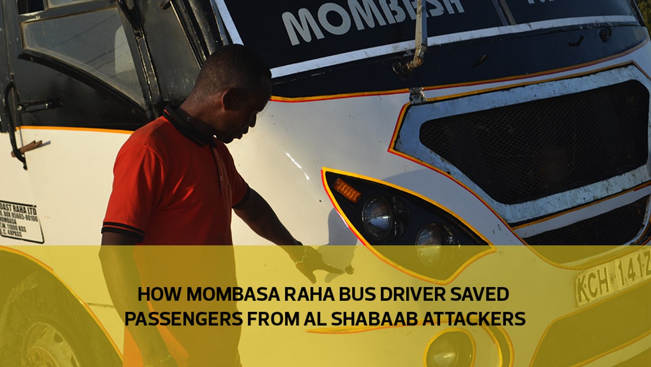 How Mombasa Raha bus driver saved passengers from Al Shabaab attackers ...