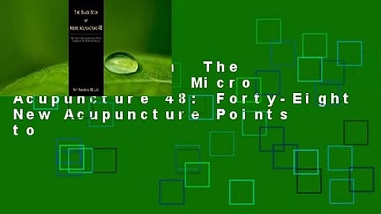Full Version The Black Book of Micro Acupuncture 48: Forty-Eight New Acupuncture Points to ...