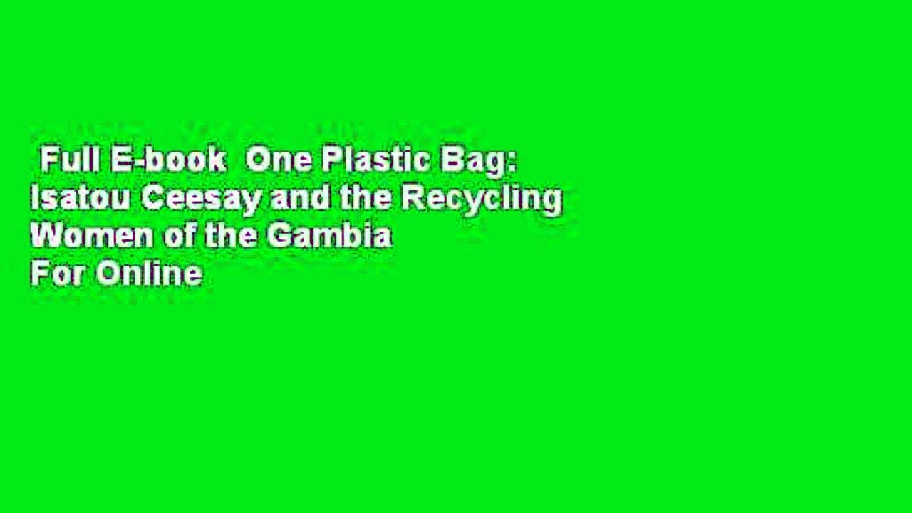 Full E-book One Plastic Bag: Isatou Ceesay and the Recycling Women of ...