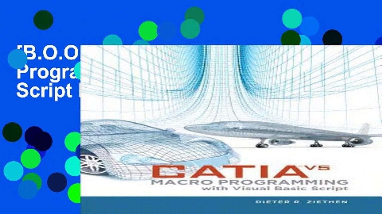 [B.O.O.K] Catia V5: Macro Programming with Visual Basic Script Full Online - video Dailymotion