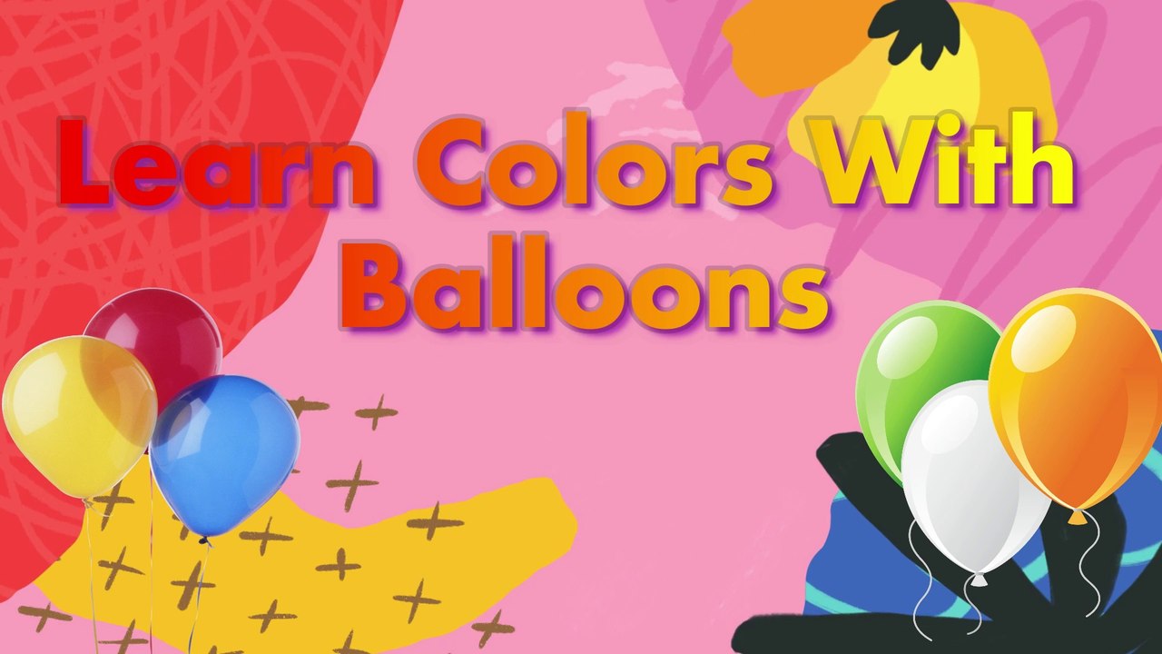 learn COLORS with balloons - BASIC COLORS FOR CHILDRENS - video Dailymotion