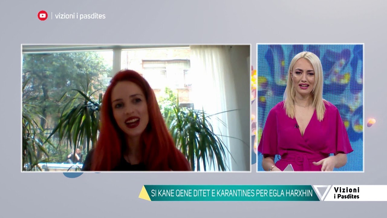 Vizioni i pasdites - Egla Harxhi ne karantine me gjithe familjen - 14 ...