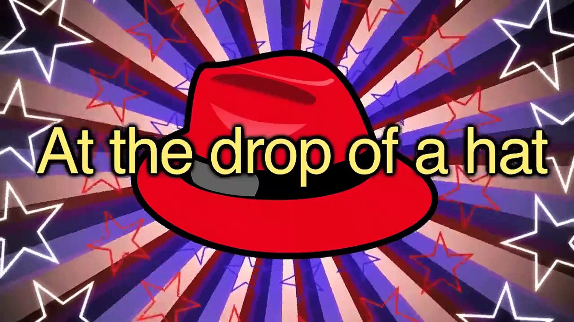 At The Drop Of A Hat