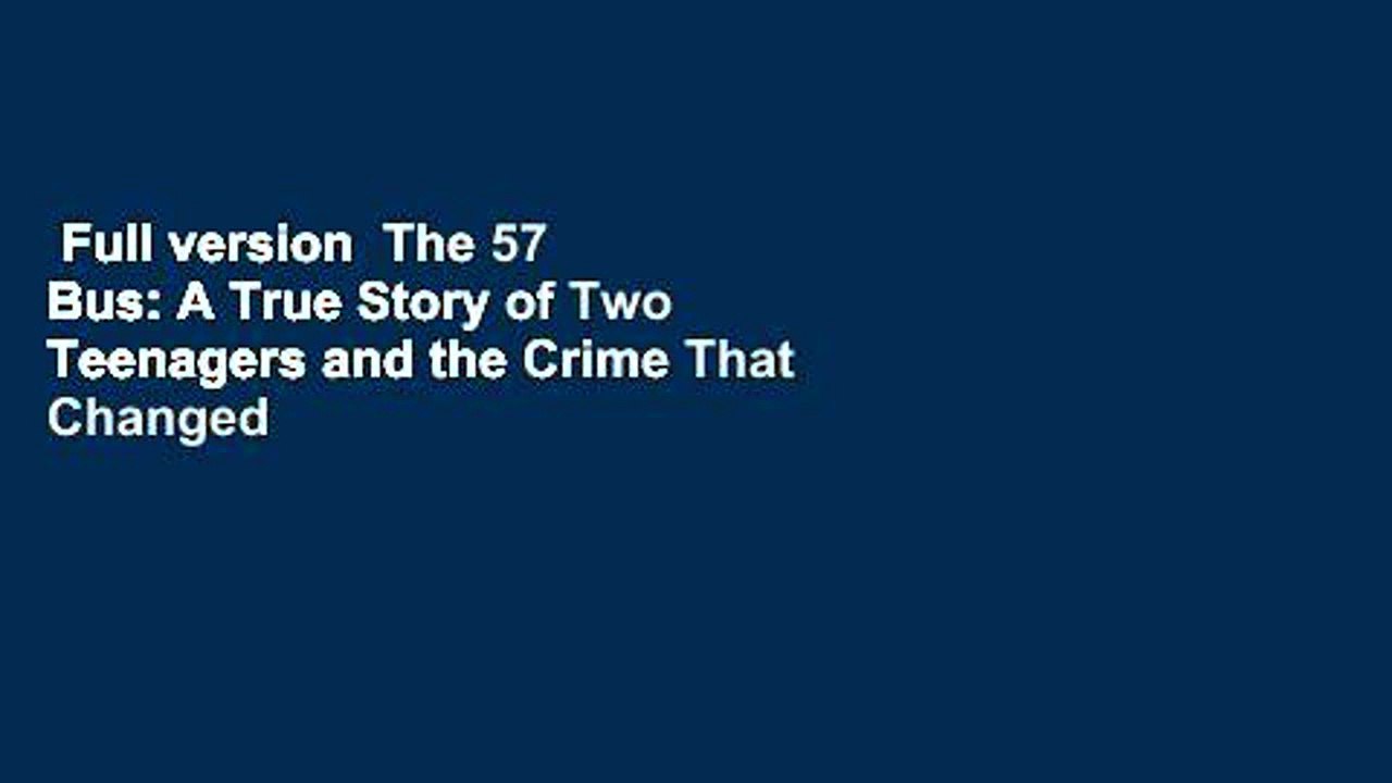 Full version The 57 Bus: A True Story of Two Teenagers and the Crime ...