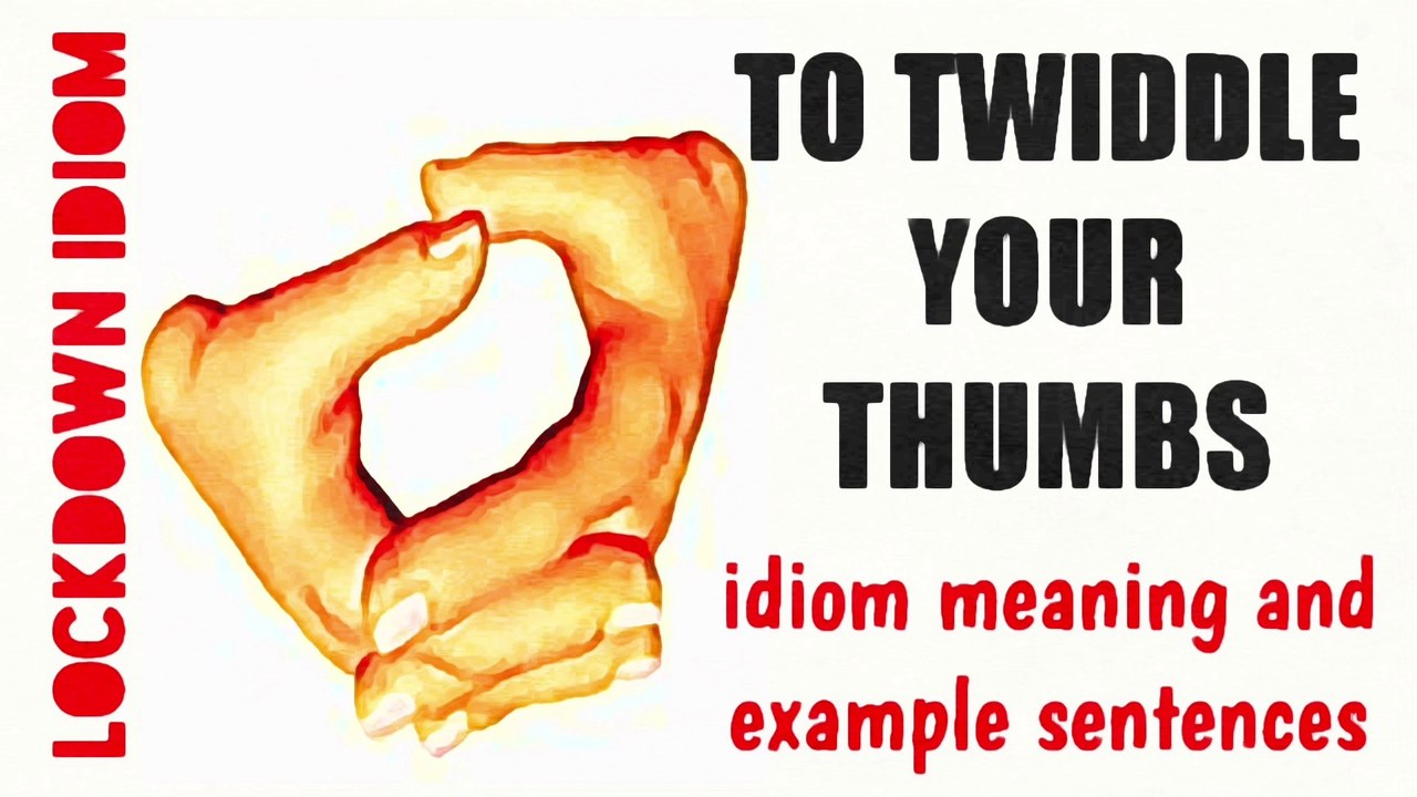 English idiom : To twiddle your thumbs | Meaning with animated scenes ...