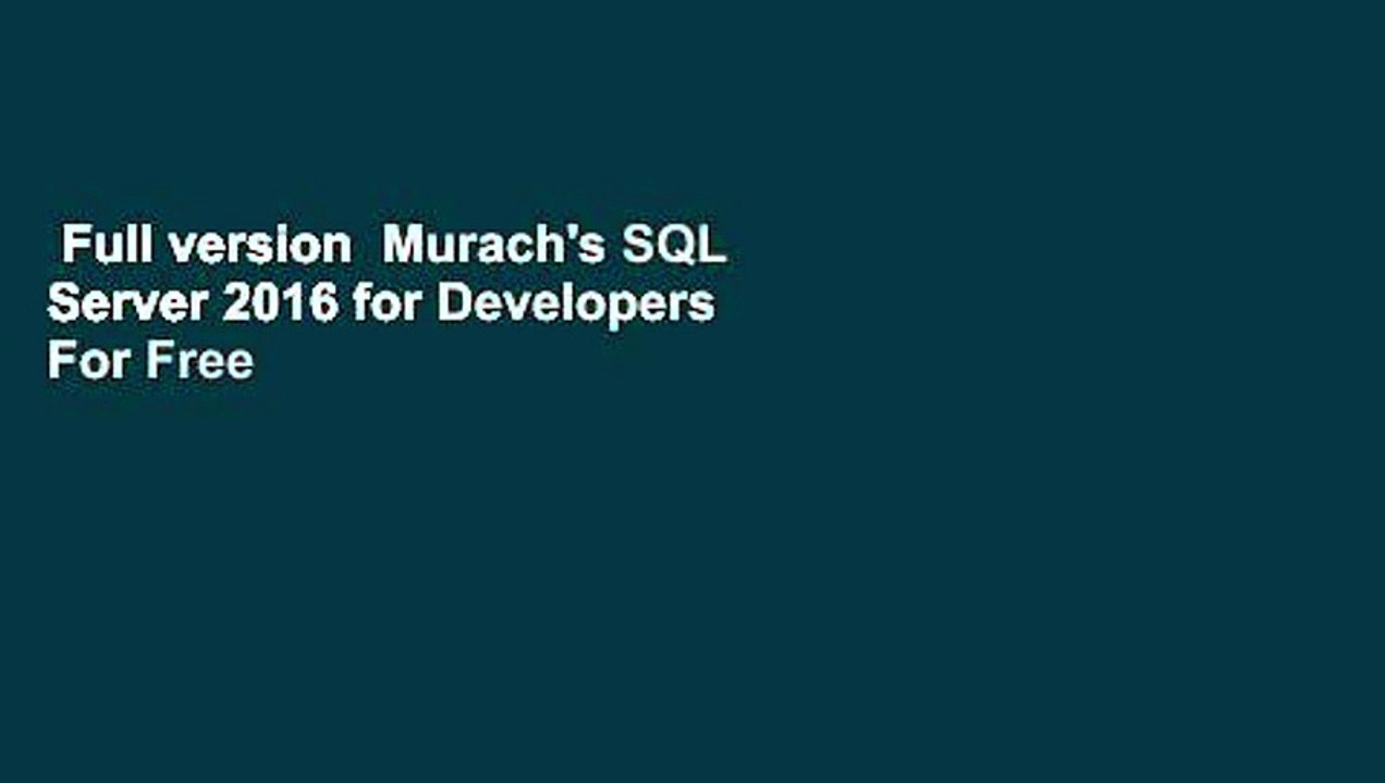 Full version Murach's SQL Server 2016 for Developers For Free - video Dailymotion