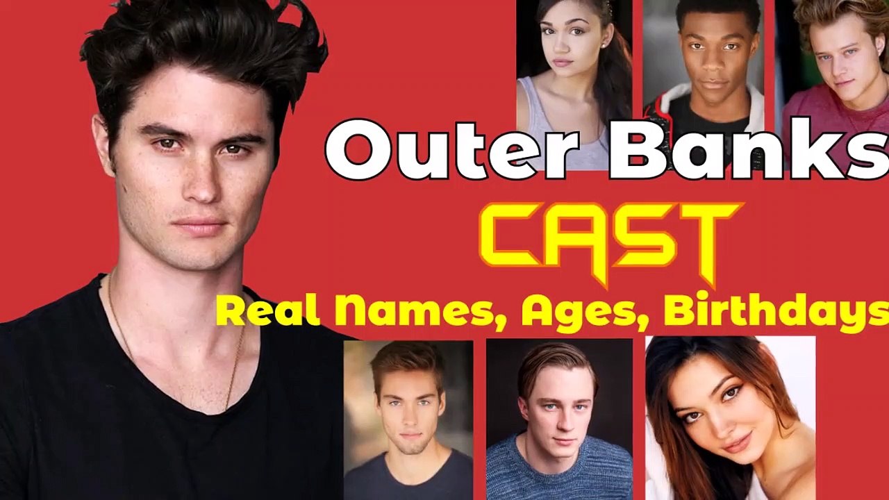 Outer Banks Cast Real Names Birthdays Ages - video Dailymotion