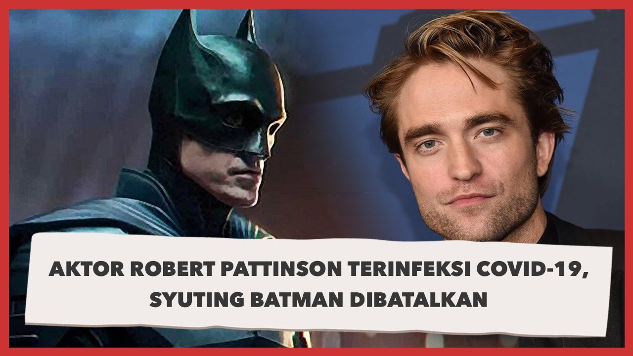 Aktor Robert Pattinson dan Kru Film The Batman Terinfeksi Covid-19 ...