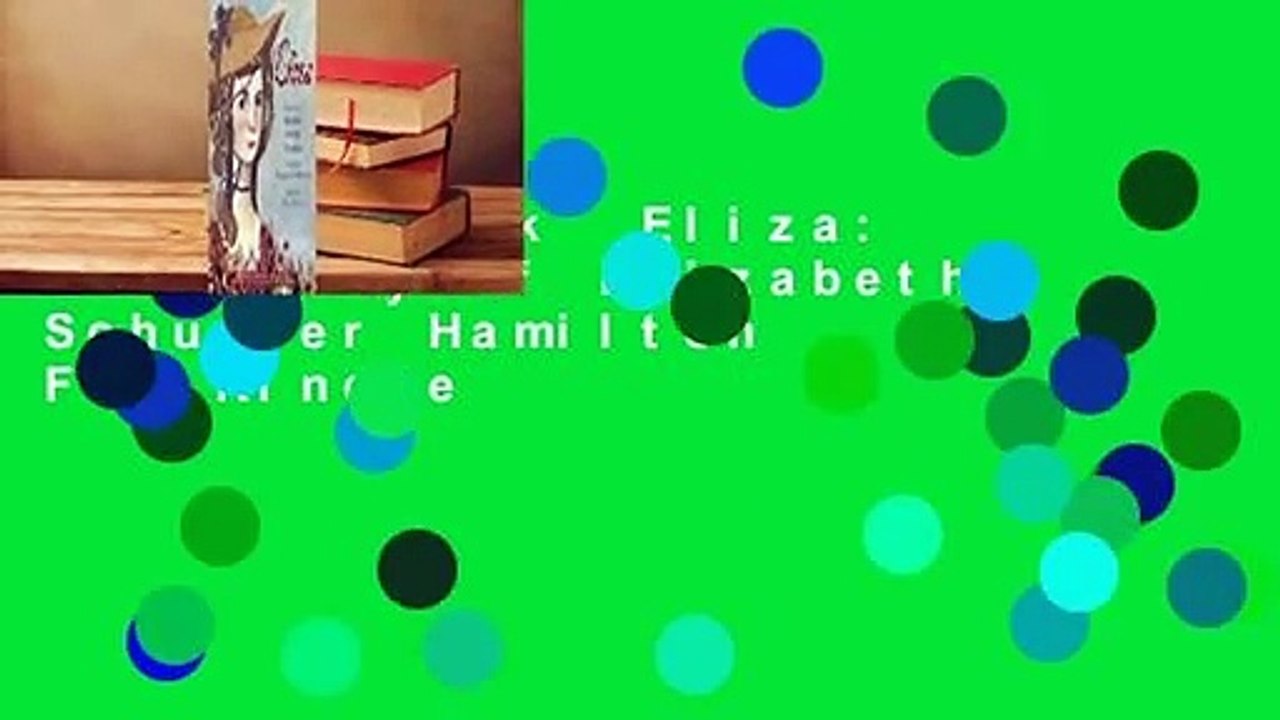 Full E-book Eliza: The Story of Elizabeth Schuyler Hamilton For Kindle ...