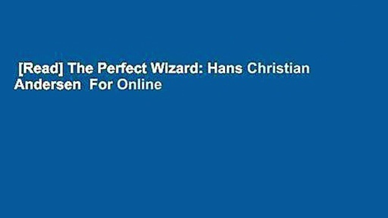[Read] The Perfect Wizard: Hans Christian Andersen For Online - video ...