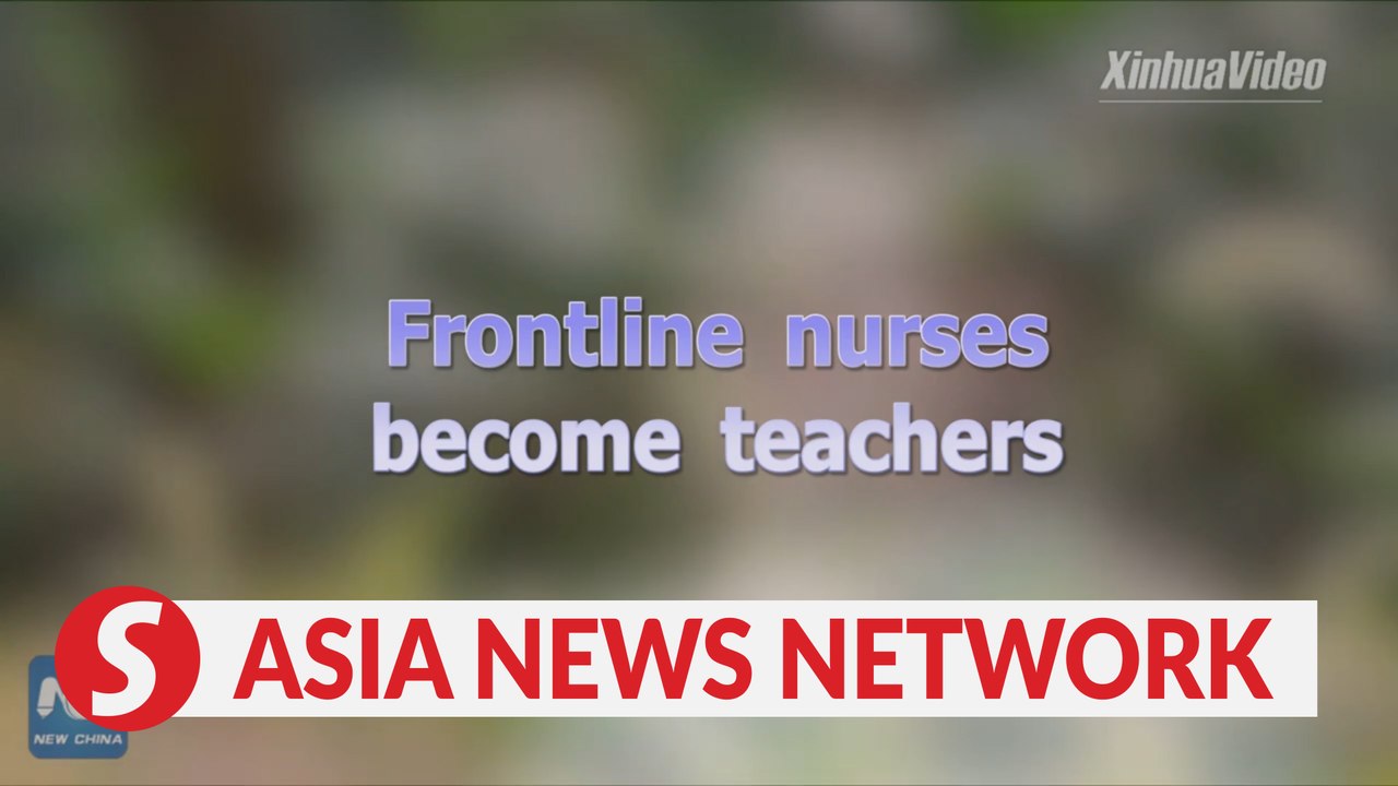 Frontline nurses become special teachers on anti-epidemic battle ...