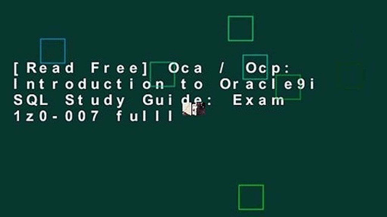 [Read Free] Oca / Ocp: Introduction to Oracle9i SQL Study Guide: Exam 1z0-007 fulll - video ...