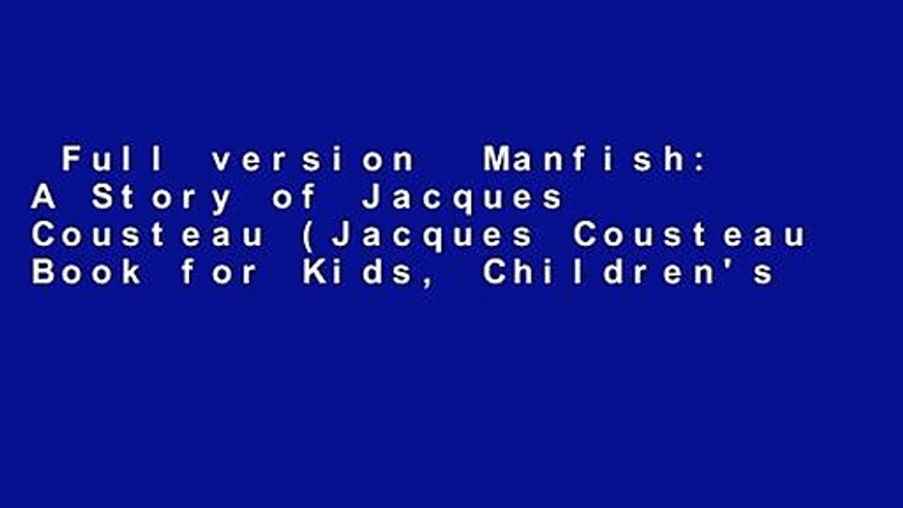 Full version Manfish: A Story of Jacques Cousteau (Jacques Cousteau ...