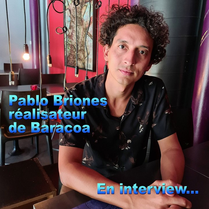 "Baracoa" : Pablo Briones en interview pour Daily Movies - Vidéo ...