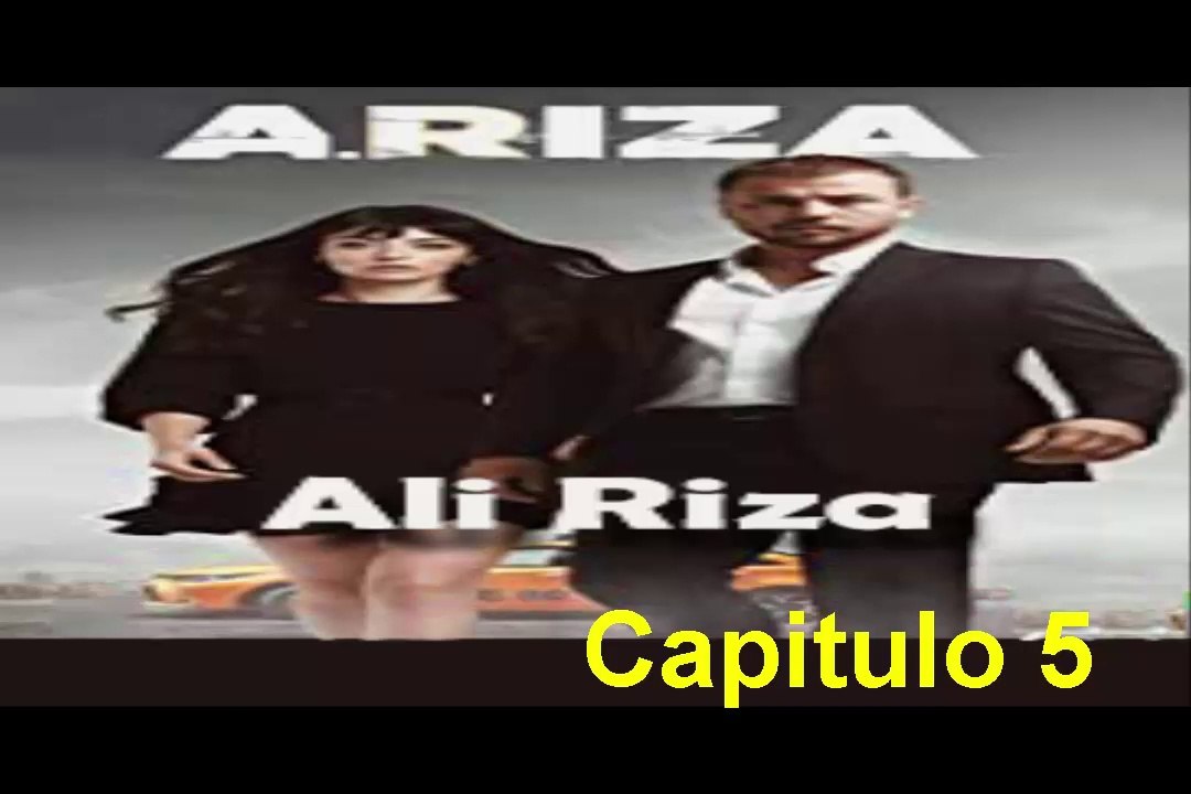 Ariza (Ali Riza) Capitulo 5 - video Dailymotion