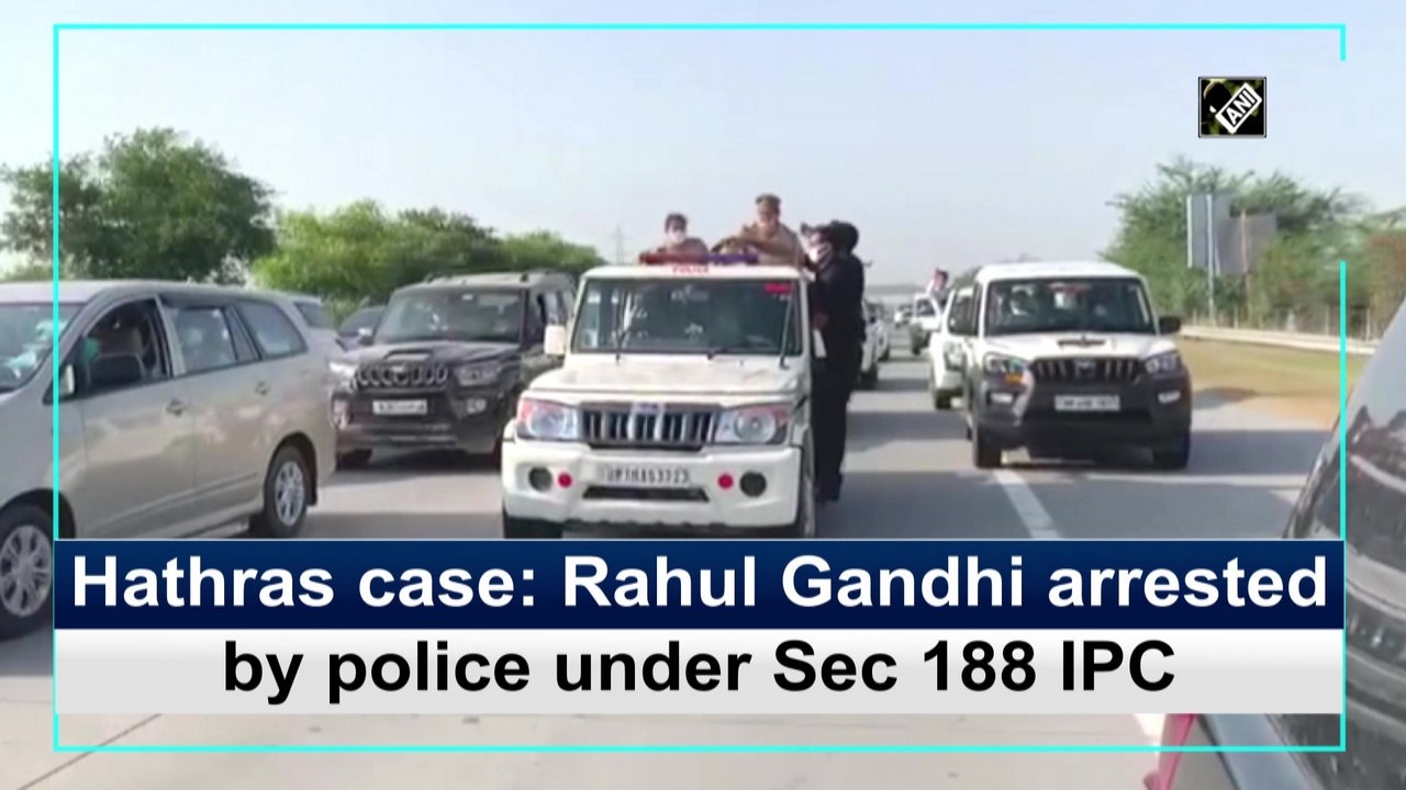 Hathras case: Rahul Gandhi arrested by police under Sec 188 IPC - video ...