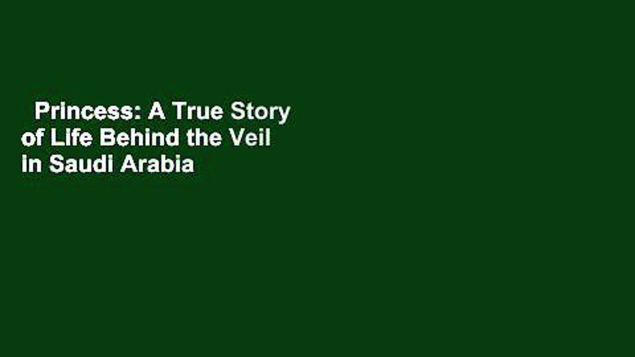 Princess: A True Story of Life Behind the Veil in Saudi Arabia Review ...