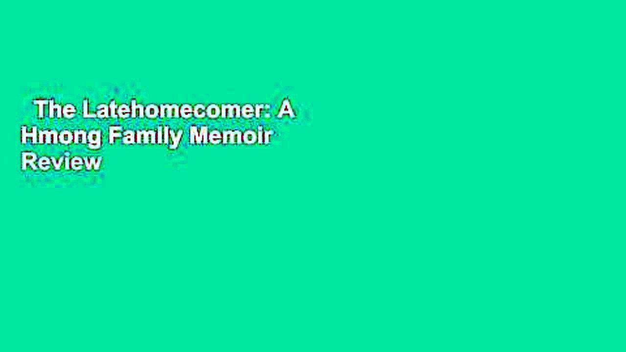 The Latehomecomer: A Hmong Family Memoir Review - video Dailymotion