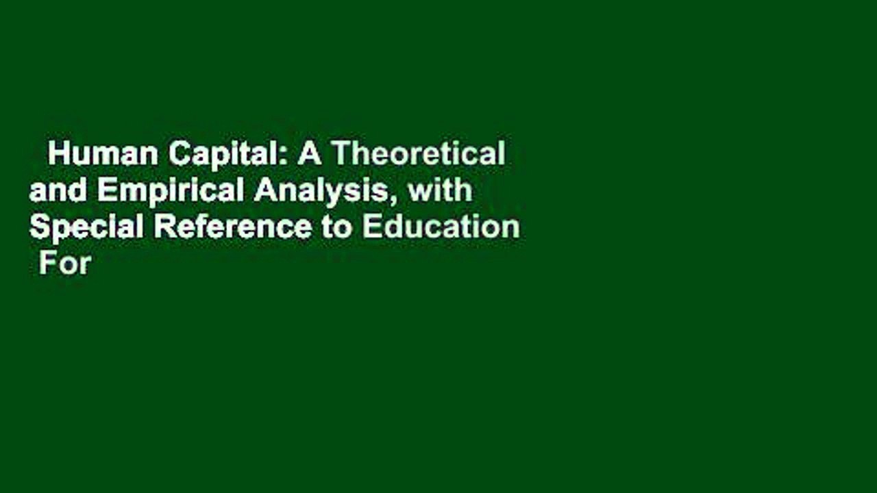 Human Capital: A Theoretical and Empirical Analysis, with Special ...