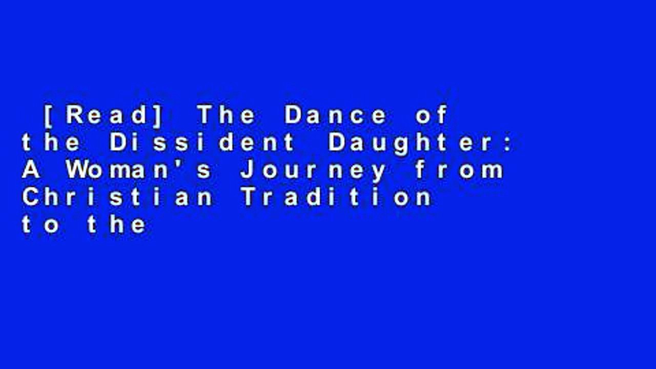 [Read] The Dance of the Dissident Daughter: A Woman's Journey from ...