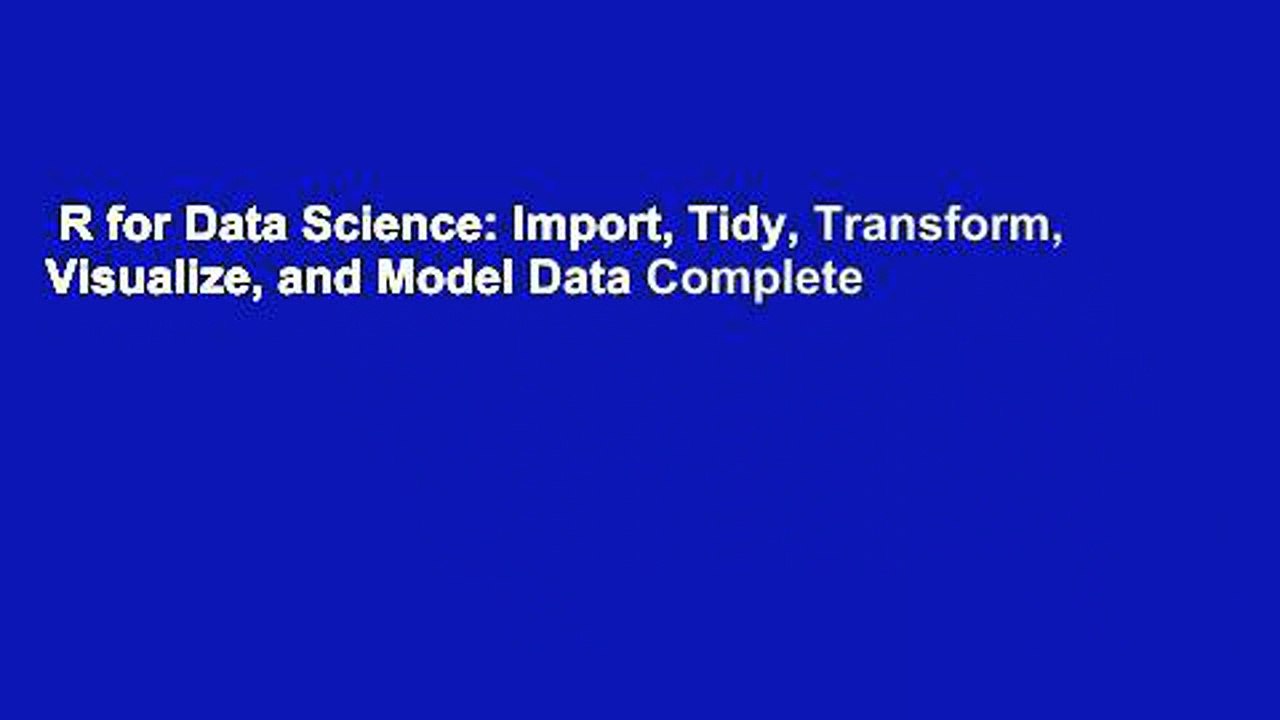 R for Data Science: Import, Tidy, Transform, Visualize, and Model Data ...