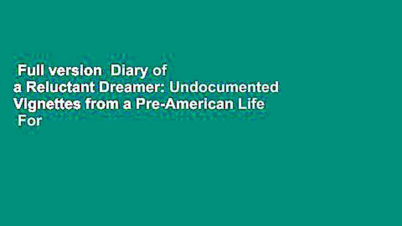 Full version Diary of a Reluctant Dreamer: Undocumented Vignettes from ...