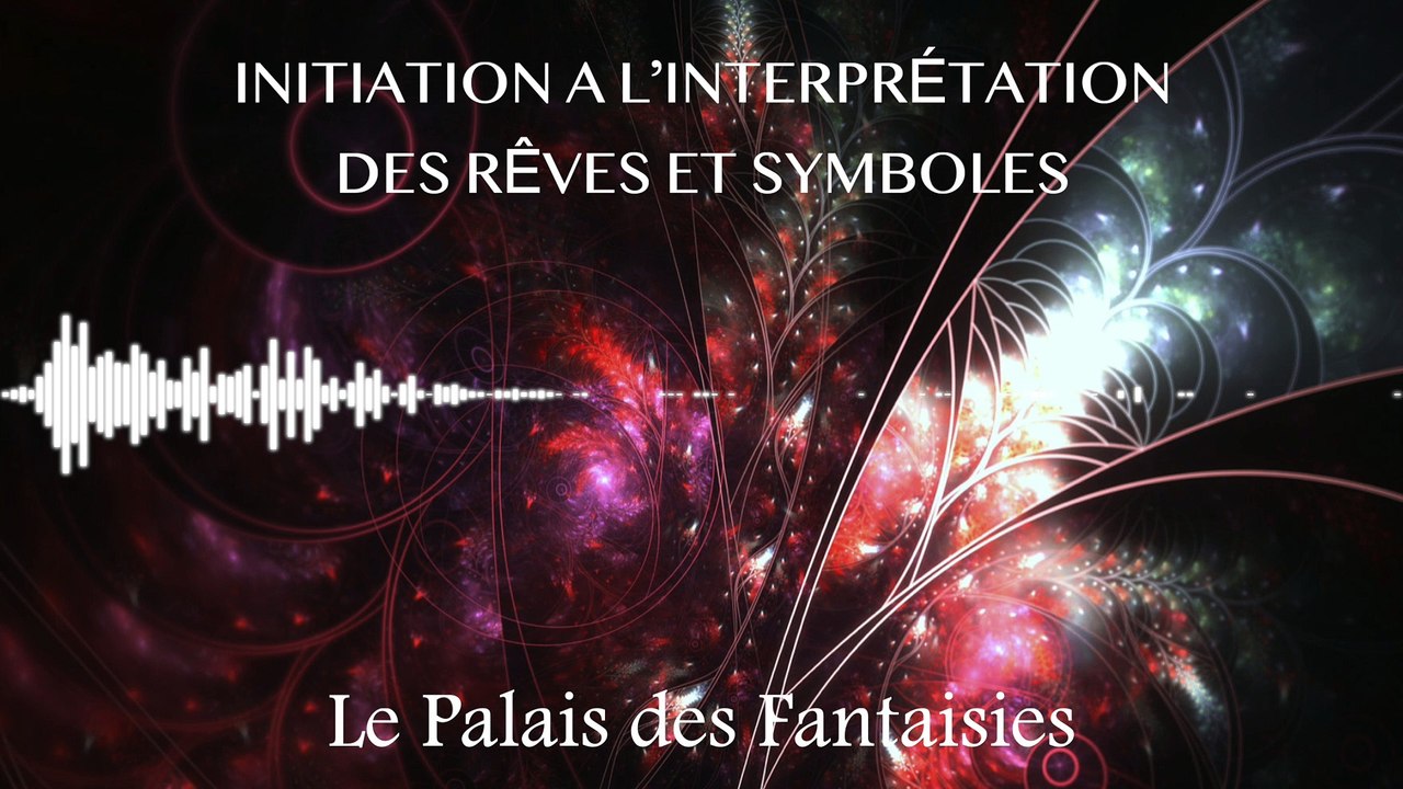 Initiation à l'interpretation des reves et symboles oniriques - Vidéo ...