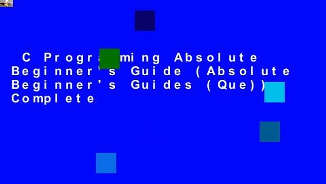 C Programming Absolute Beginner s Guide Absolute Beginner s Guides