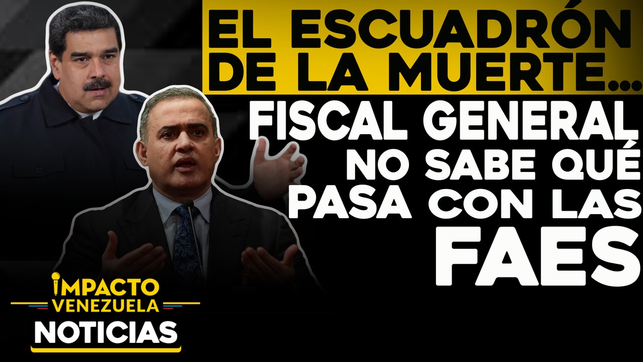 Fiscal general no sabe qué pasa con las FAES | NOTICIAS VENEZUELA HOY ...