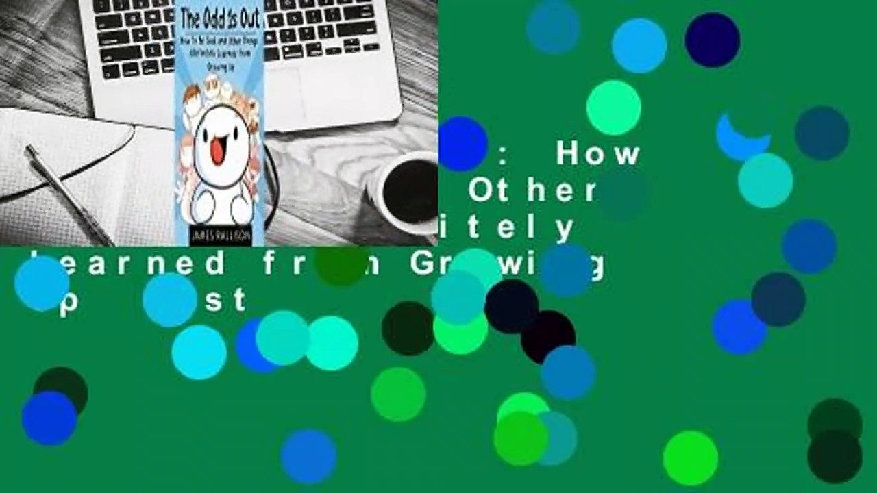 The Odd 1s Out: How to Be Cool and Other Things I Definitely Learned from Growing Up Best ...