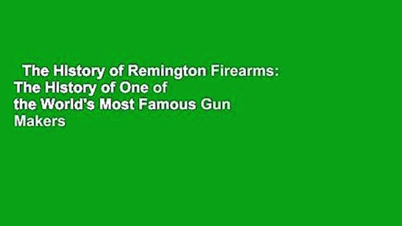 the-history-of-remington-firearms-the-history-of-one-of-the-world-s