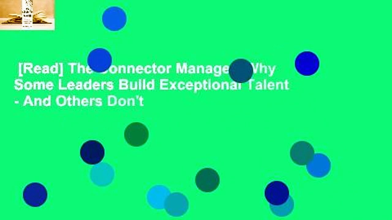 [Read] The Connector Manager: Why Some Leaders Build Exceptional Talent ...