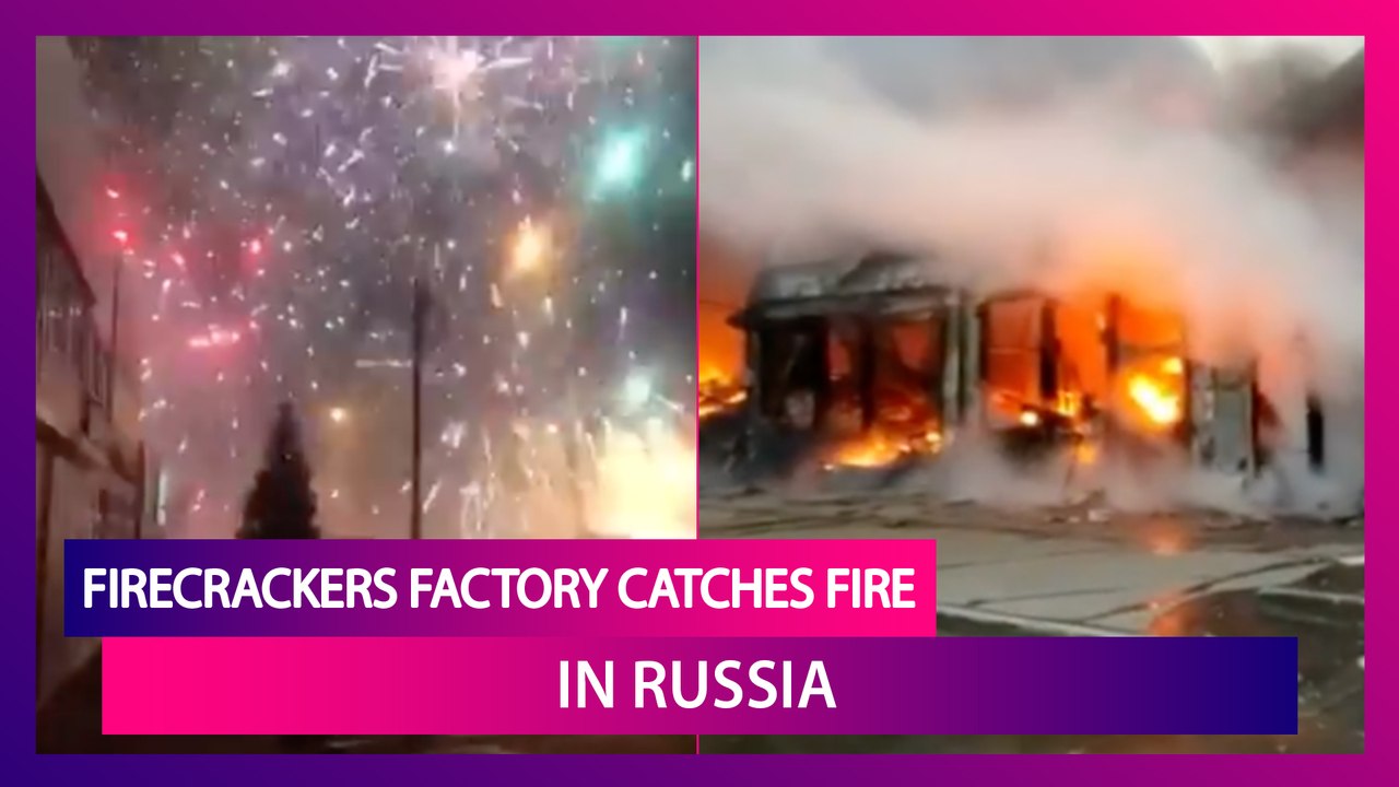 Firecrackers Factory Catches Fire In Russia; Viral Videos Show ...