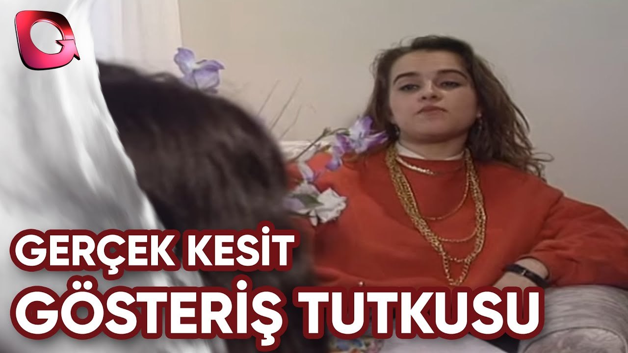 GERÇEK KESİT | GÖSTERİŞ TUTKUSU - Dailymotion Video