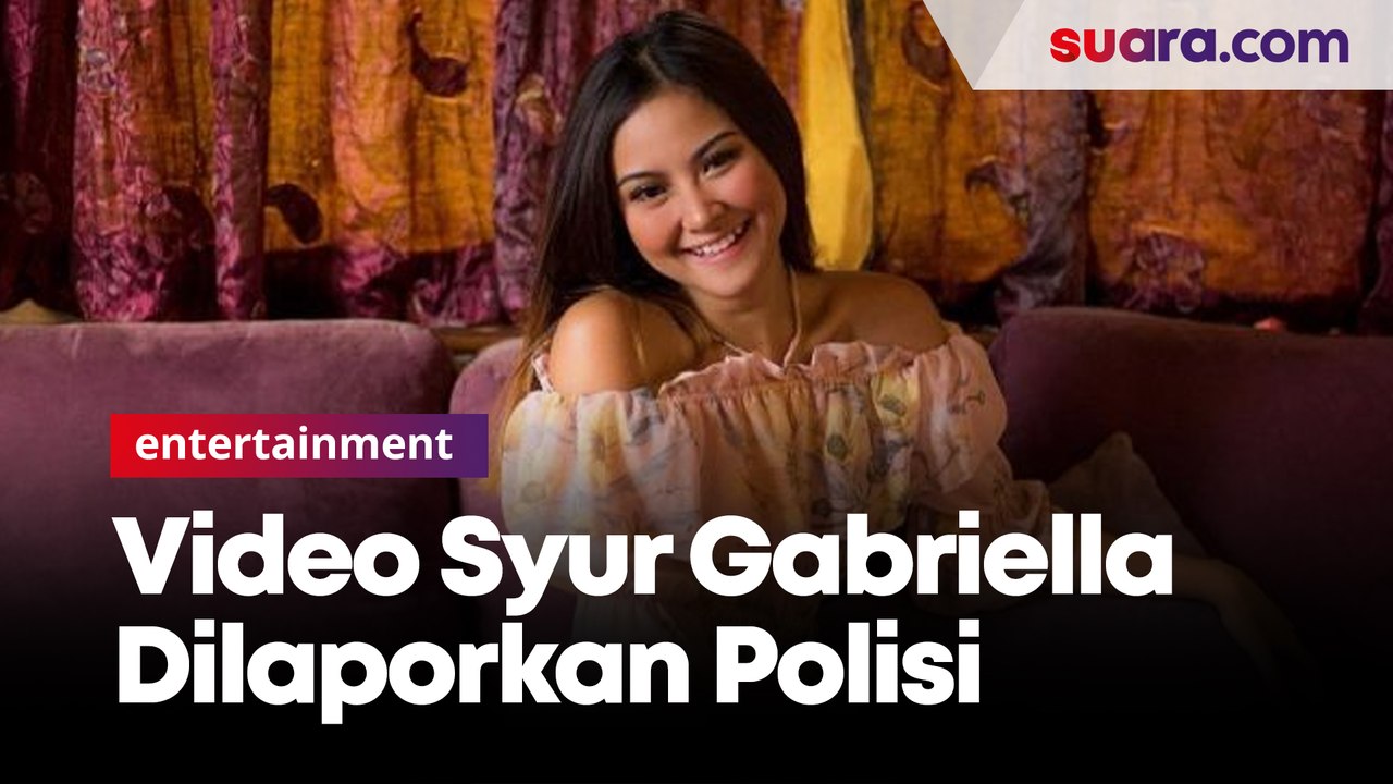 Video Syur Gabriella Larasati Resmi Dilaporkan Polisi - Video Dailymotion