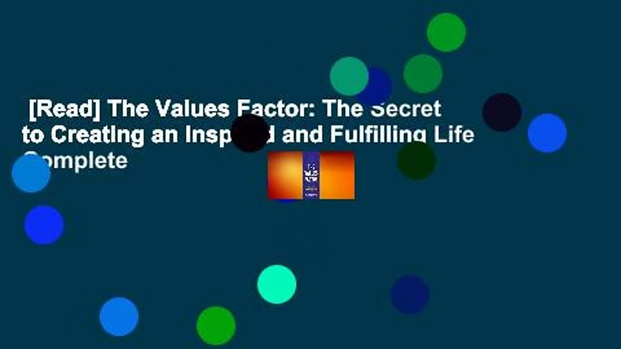 [Read] The Values Factor: The Secret to Creating an Inspired and ...