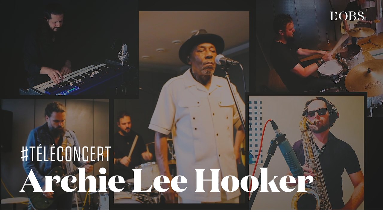 Archie Lee Hooker - "Long Gone" (téléconcert exclusif pour "l'Obs ...