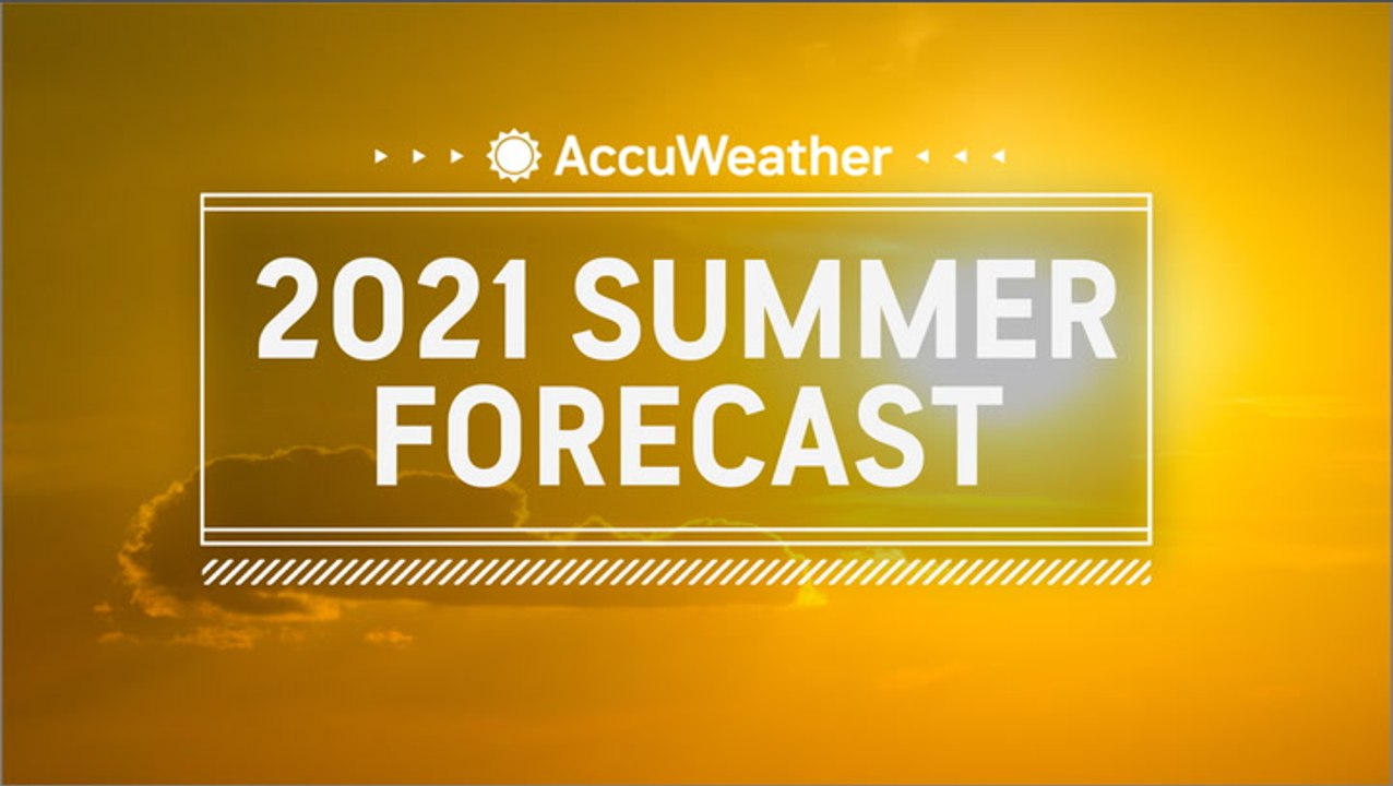 AccuWeather's 2021 US summer forecast is here - video Dailymotion
