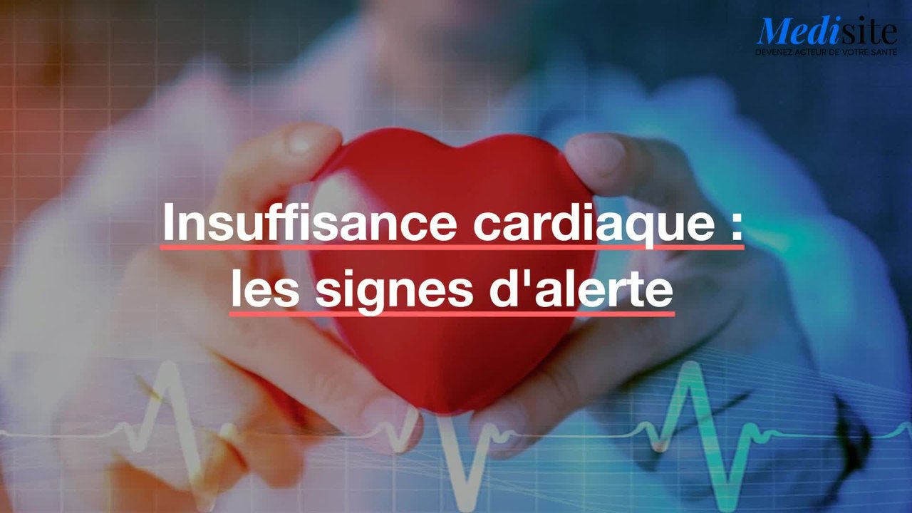 Insuffisance cardiaque : les signes d'alerte - Vidéo Dailymotion