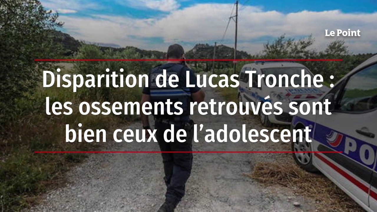 Disparition de Lucas Tronche les ossements retrouvés sont bien ceux de ...