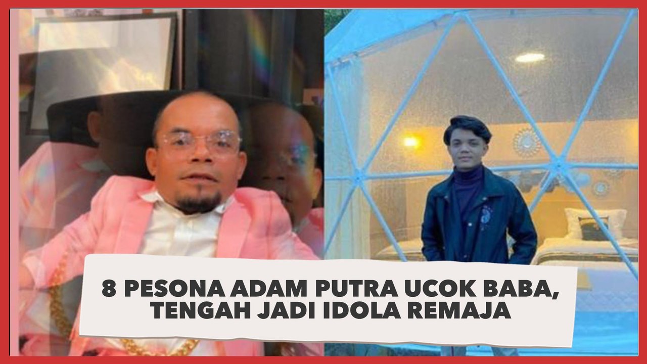 8 Pesona Adam Putra Ucok Baba, Tengah Jadi Idola Remaja - Video Dailymotion