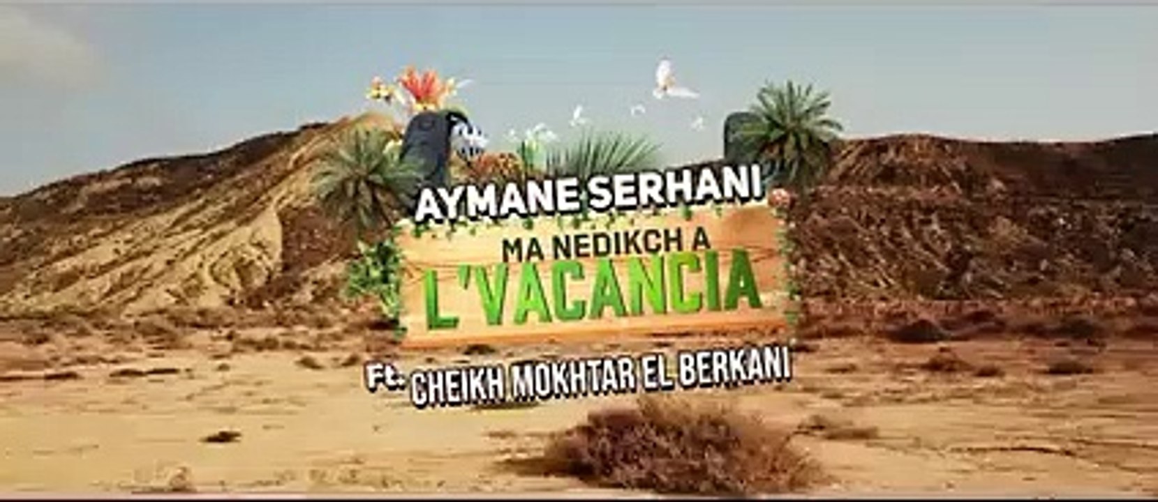 Aymane Serhani ft. Cheikh Mokhtar El Berkani - MA NEDIKCH A L_VACANCIA ...