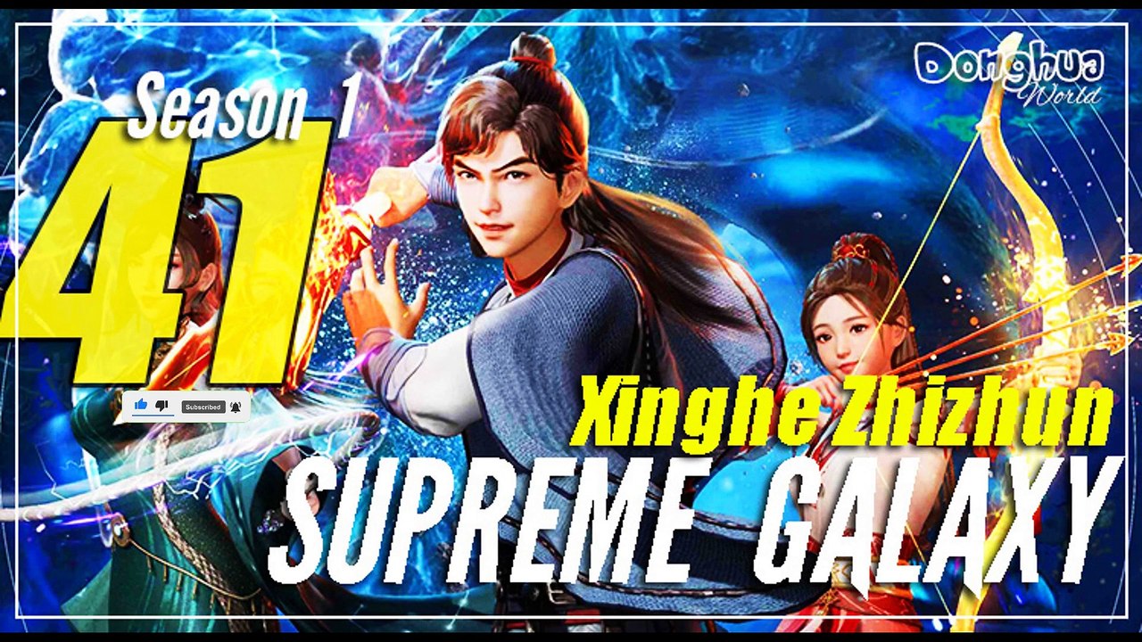 Galaxy Supreme 【Season 1 Episode 41】 Xinghe Zhizun - Sub Indo English ...