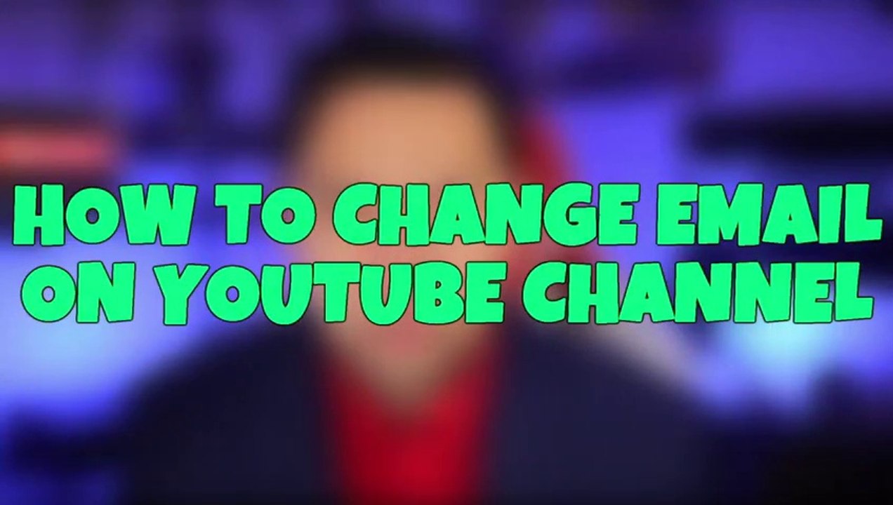 How To CHANGE The EMAIL On Your YOUTUBE Account The RIGHT WAY UPDATED