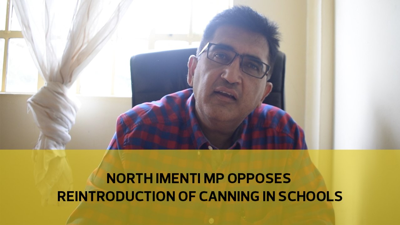 North Imenti MP opposes reintroduction of canning in schools - video ...