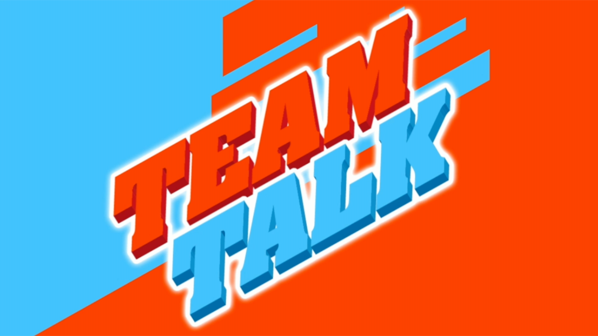 Team Talk - Monday 24th February 2020